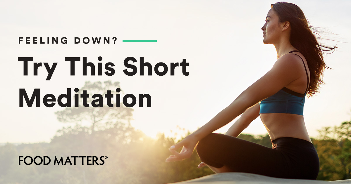 Break a Bad Mood with This Short Meditation | FOOD MATTERS®