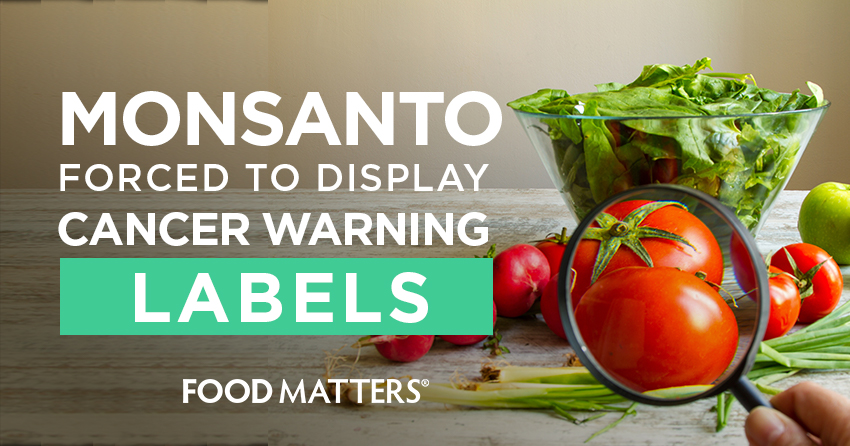 Monsanto Forced To Display Cancer Warning Labels | FOOD MATTERS®