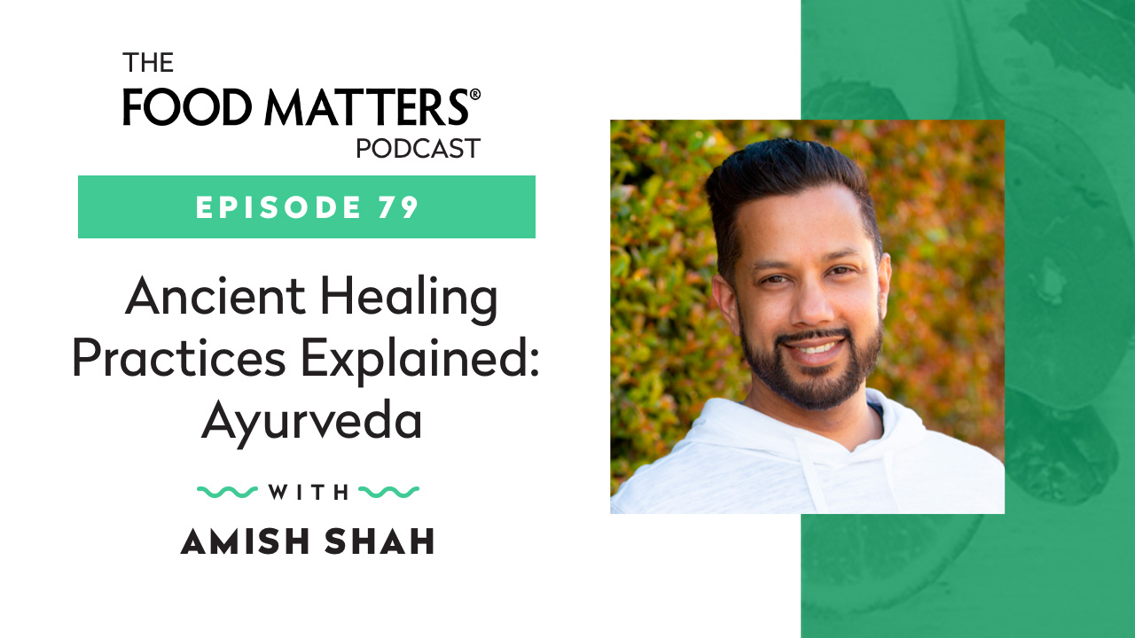 Episode 79: Ancient Healing Practices Explained: Ayurveda with Amish ...