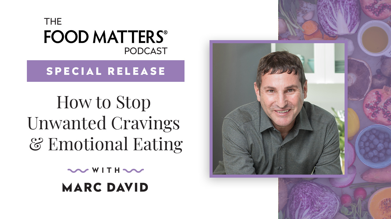 Episode 96: How to Stop Unwanted Cravings & Emotional Eating with Marc ...