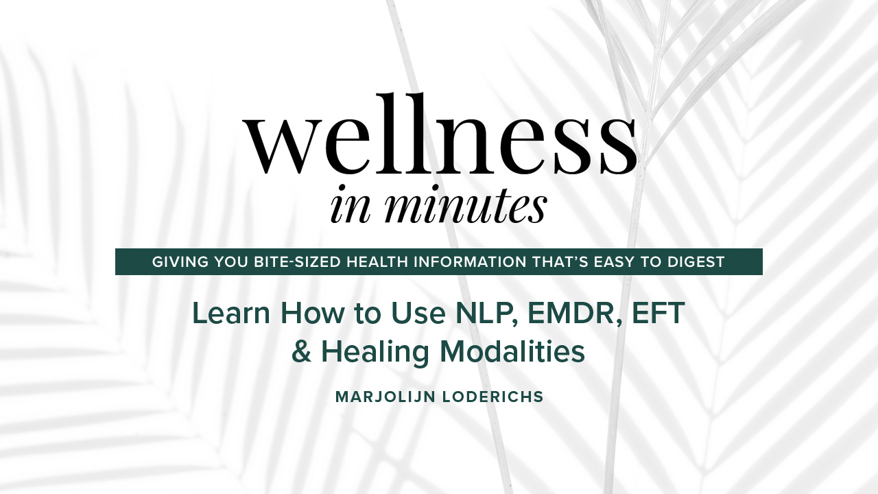 Episode 9: Wellness in Minutes: Learn How to Use NLP, EMDR, EFT ... Episode 9: Wellness in Minutes: Learn How to Use NLP, EMDR, EFT ...