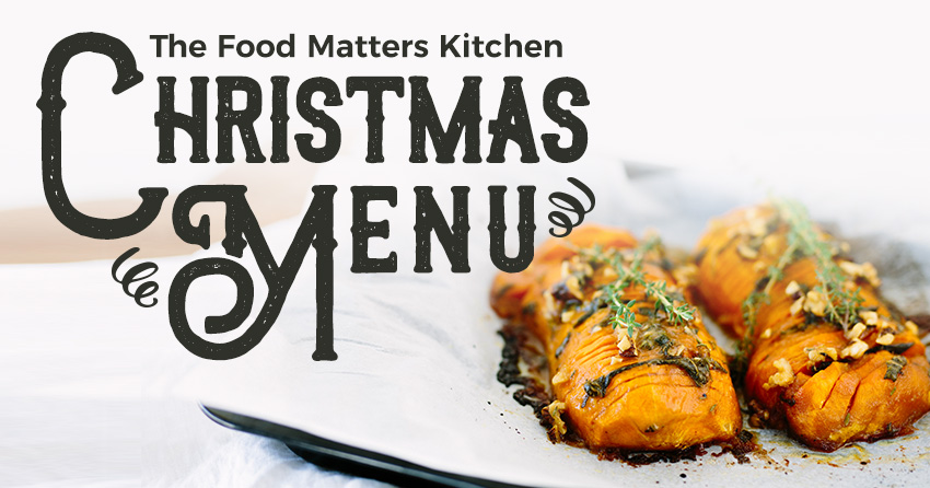Christmas Menu Planning with Food Matters Kitchen | FOOD MATTERS®